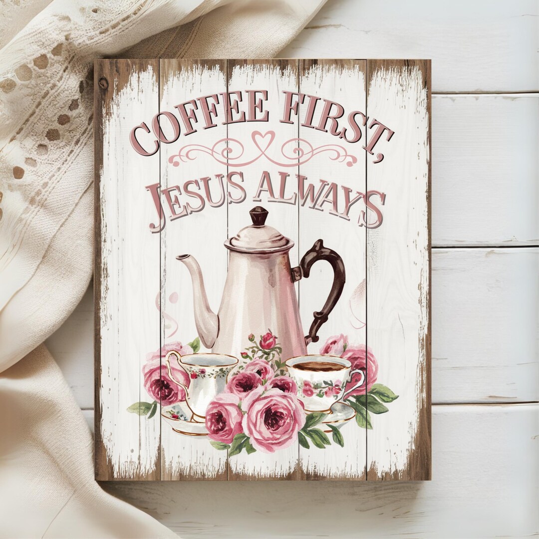 Coffee First Jesus Always Kitchen Sign Shabby Chic Christian Printable ...