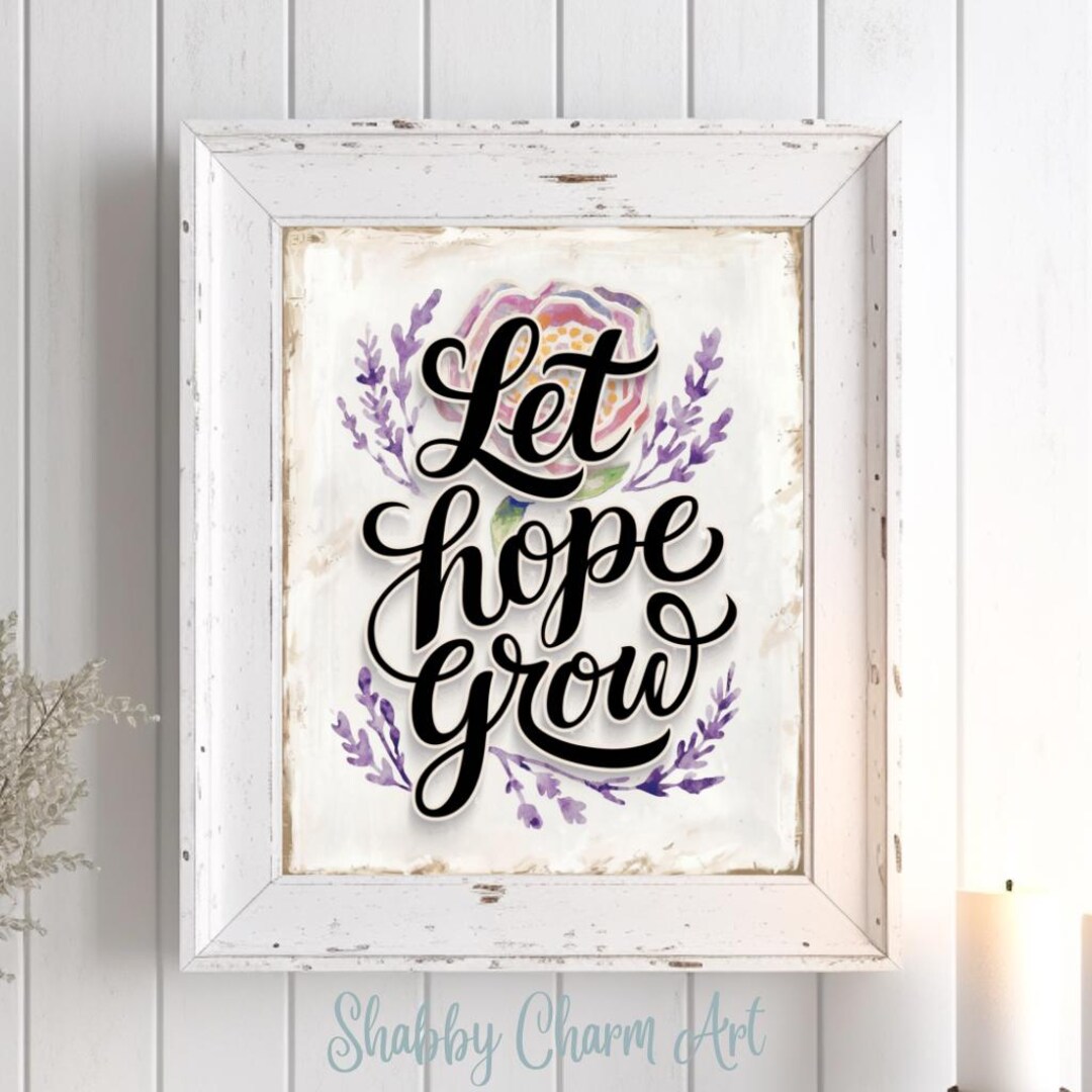 Let Hope Grow Art Shabby Chic Vintage Floral Sign Inspirational Quote ...