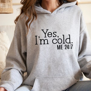 Yes, I'm Cold Hoodie, Cold Hoodie, Always Freezing Hoodie, Gift for ...
