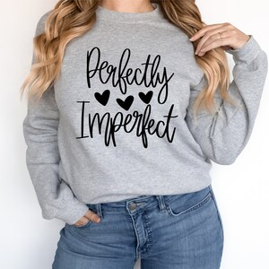 Perfectly Imperfect Sweatshirt, Motivational Sweatshirts, Inspirational ...