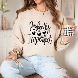 Perfectly Imperfect Sweatshirt, Motivational Sweatshirts, Inspirational ...