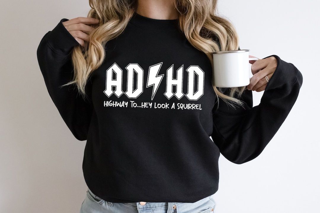 Funny ADHD Sweatshirt: Highway to Hey Look a Squirrel - Etsy