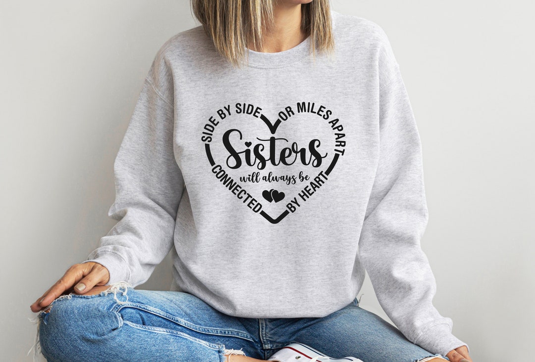 Sisters Connected by Heart Sweatshirt - Sister Gift - Etsy