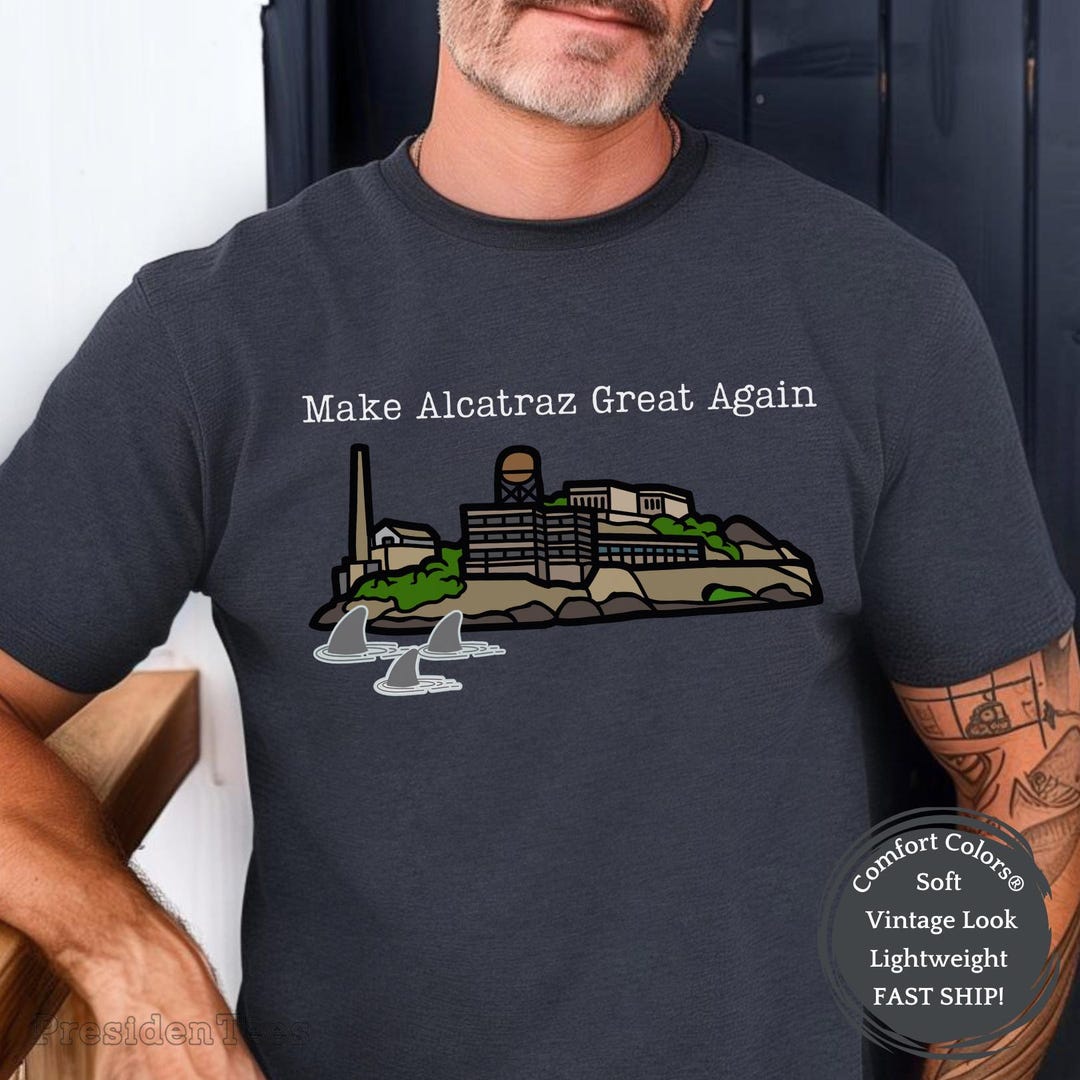 Alcatraz Shirt, Make Alcatraz Great Again Tee, Comfort Colors®, Retro ...