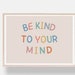 Be Kind to Your Mind Poster | Mental Health Art | Therapy Office Decor ...