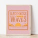 Happiness Comes in Waves Poster, Cute Boho Positive Affirmation Digital ...