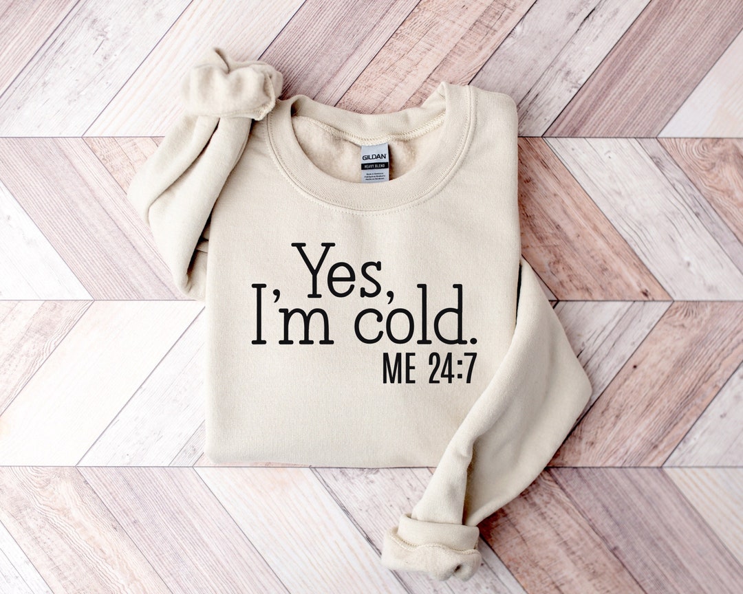 Yes I'm Cold Sweatshirt: Sarcastic Winter Comfort - Etsy