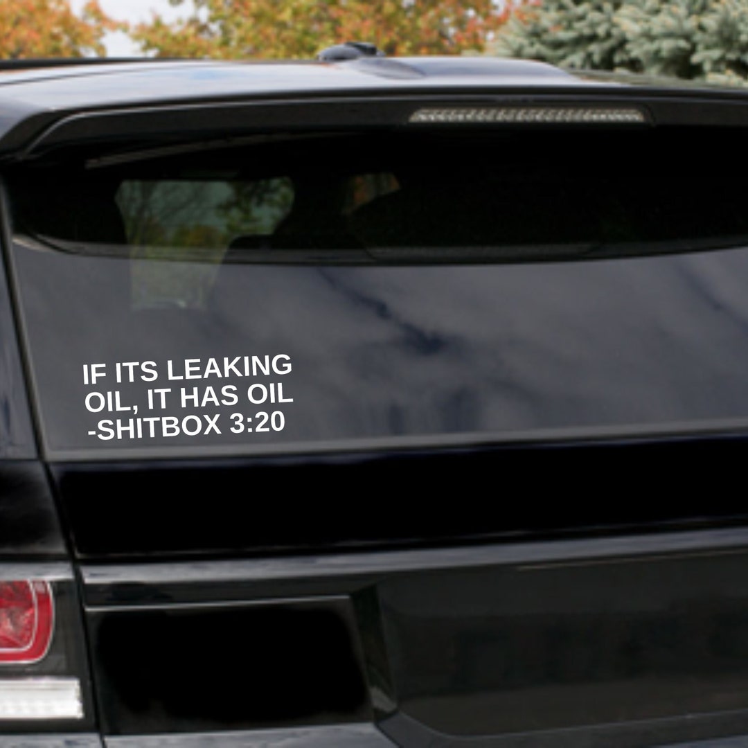 If Its Leaking Oil, It Has Oil CAR, TRUCK, SUV Decal Shtbox Decal Funny ...