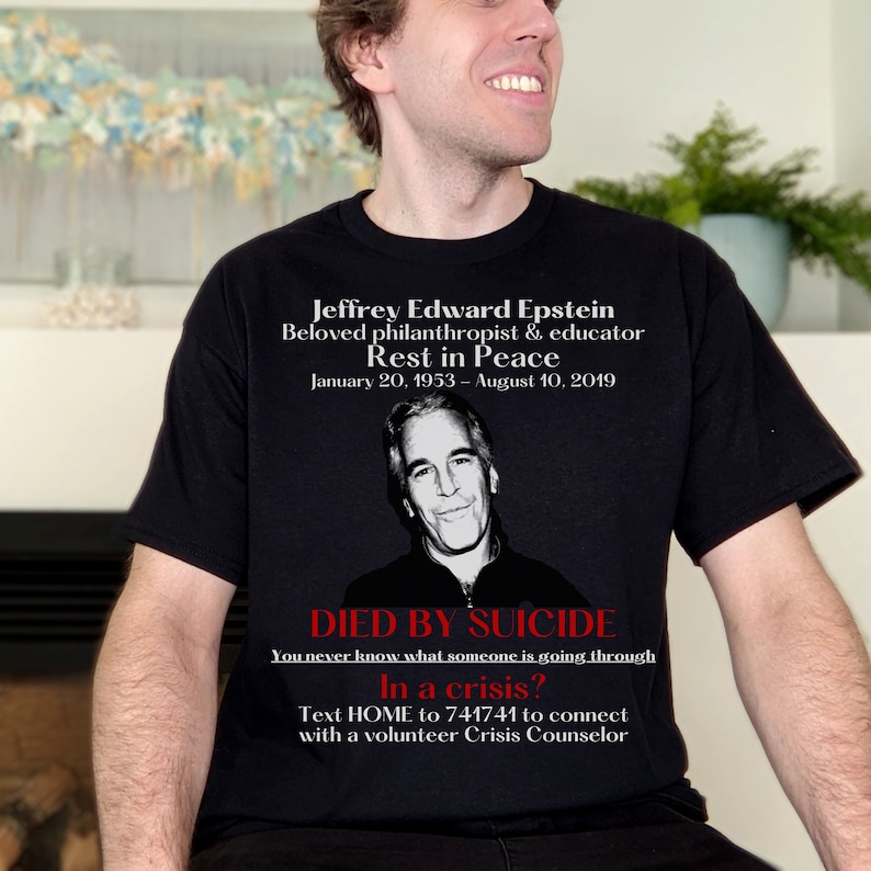 Jeffrey Epstein Didn't Kill Himself Shirt, Shirts That Go Hard, Meme ...