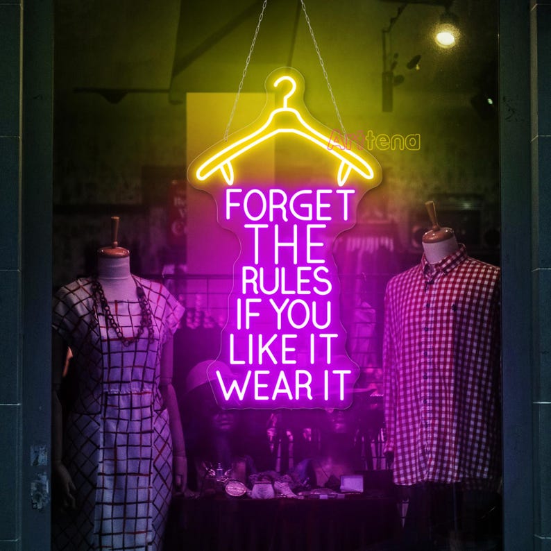 Forget the Rules If You Like It Wear It, Clothing Led Sign, Neon Led ...
