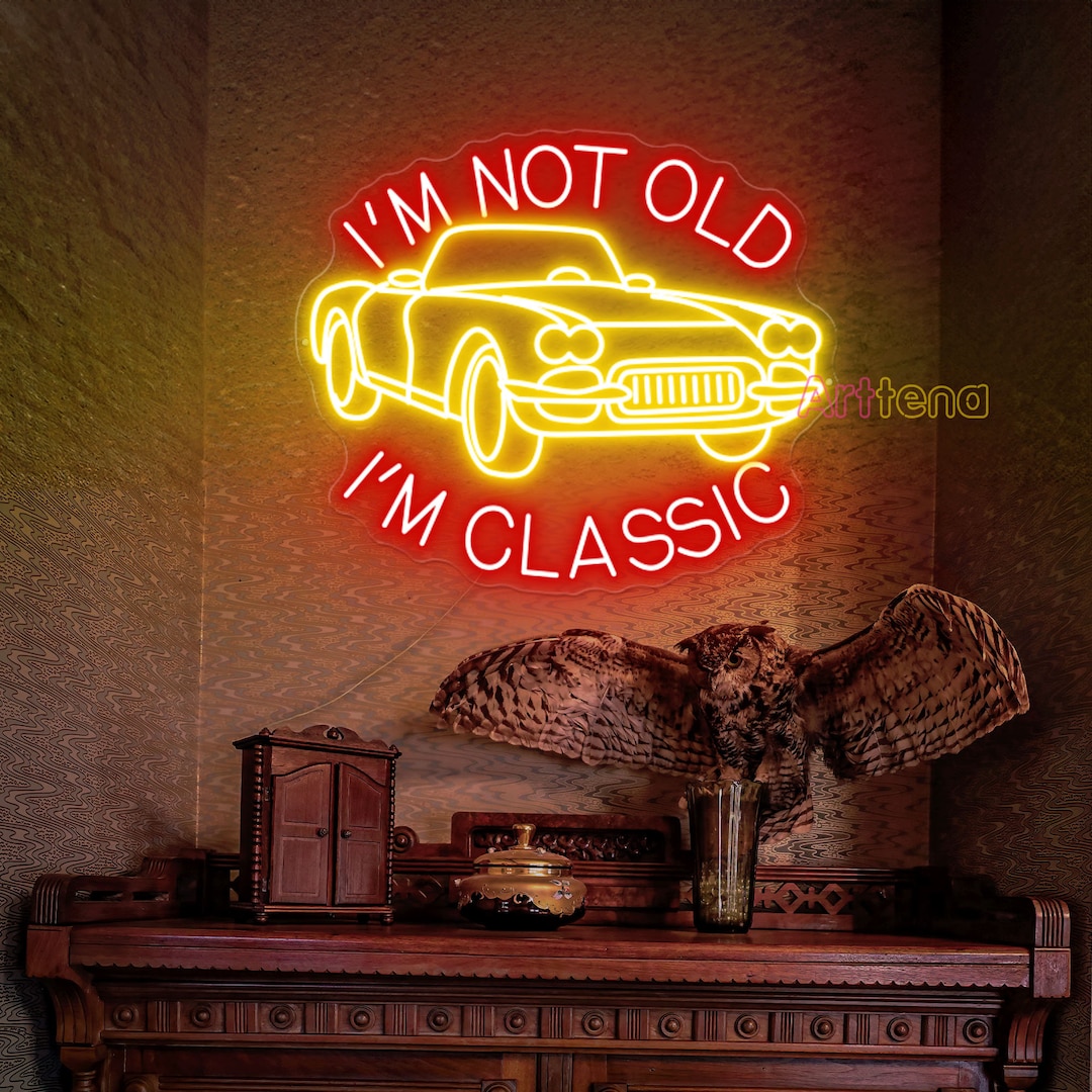 I'm Not Old I'm Classic Neon Sign Car LED Light Unique Birthday Gift ...