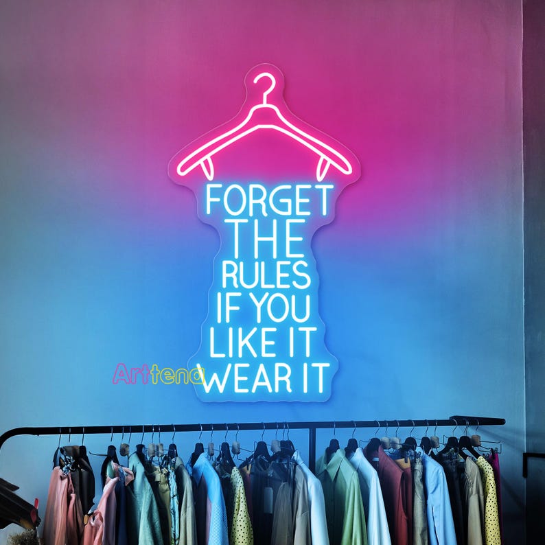 Forget the Rules If You Like It Wear It, Clothing Led Sign, Neon Led ...