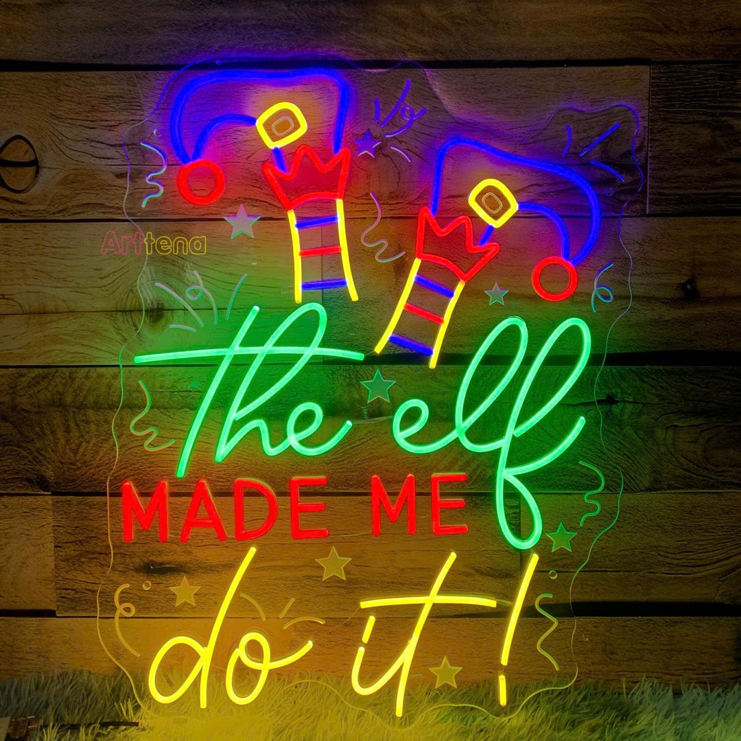 The Elf Made Me Do It Neon Sign, Christmas Sign, Christmas Decoration ...