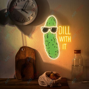 Dill With It Neon Sign, Funny Dill With It, Pickle Neon Sign, Custom ...
