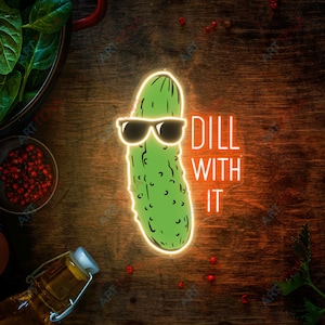 Dill With It Neon Sign, Funny Dill With It, Pickle Neon Sign, Custom ...
