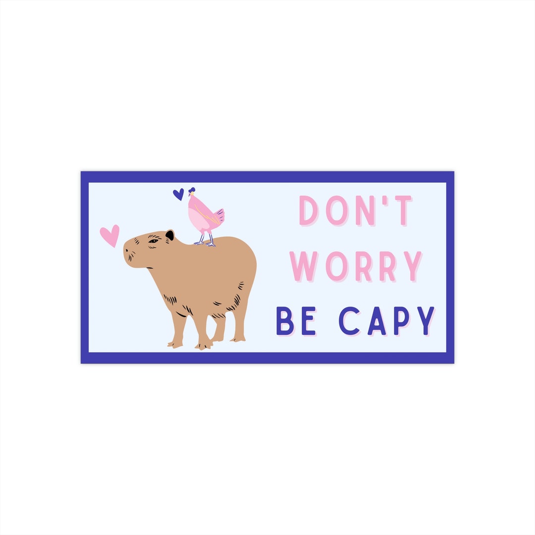 Don't Worry, Be Capy Bumper Sticker Funny Capybara Sticker Ok I Pull up ...