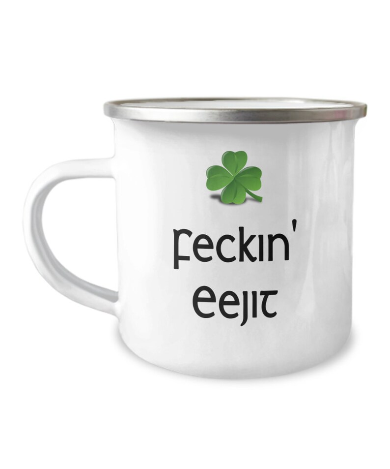 Eejit Coffee Mug, Feckin Eejit Mug, Feckin Eejit Sign, Eejit Mug, St ...
