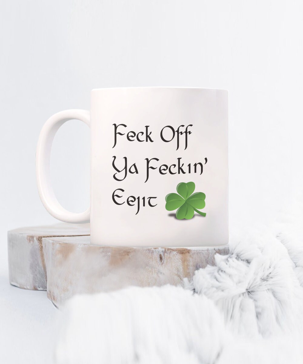 Eejit Coffee Mug, Feckin Eejit Mug, Feckin Eejit Sign, Eejit Mug, St ...