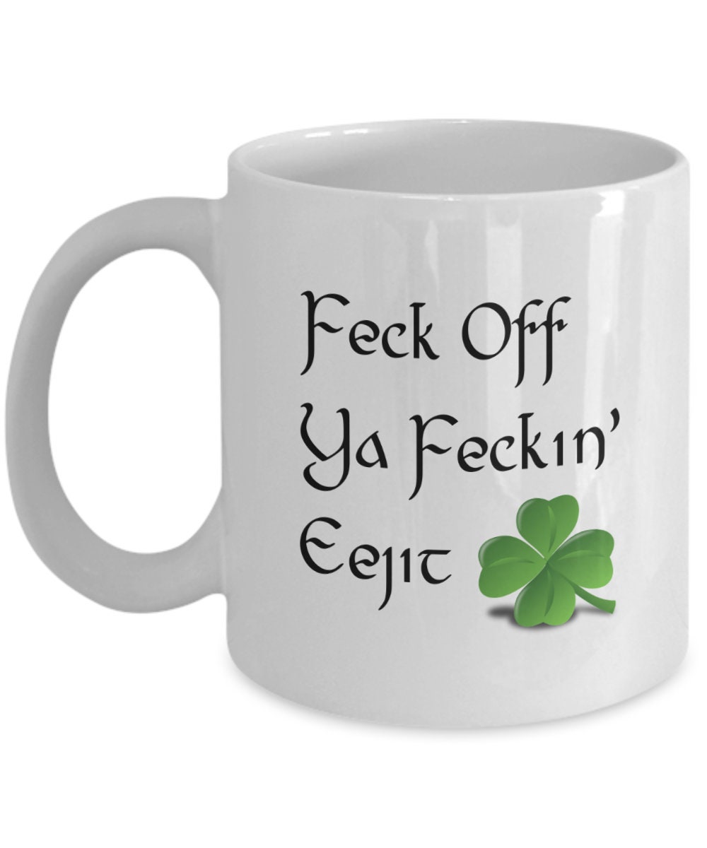 Eejit Coffee Mug, Feckin Eejit Mug, Feckin Eejit Sign, Eejit Mug, St ...