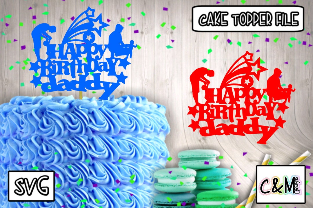 Dad Cake Topper Daddy SVG Cake Topper File Happy - Etsy