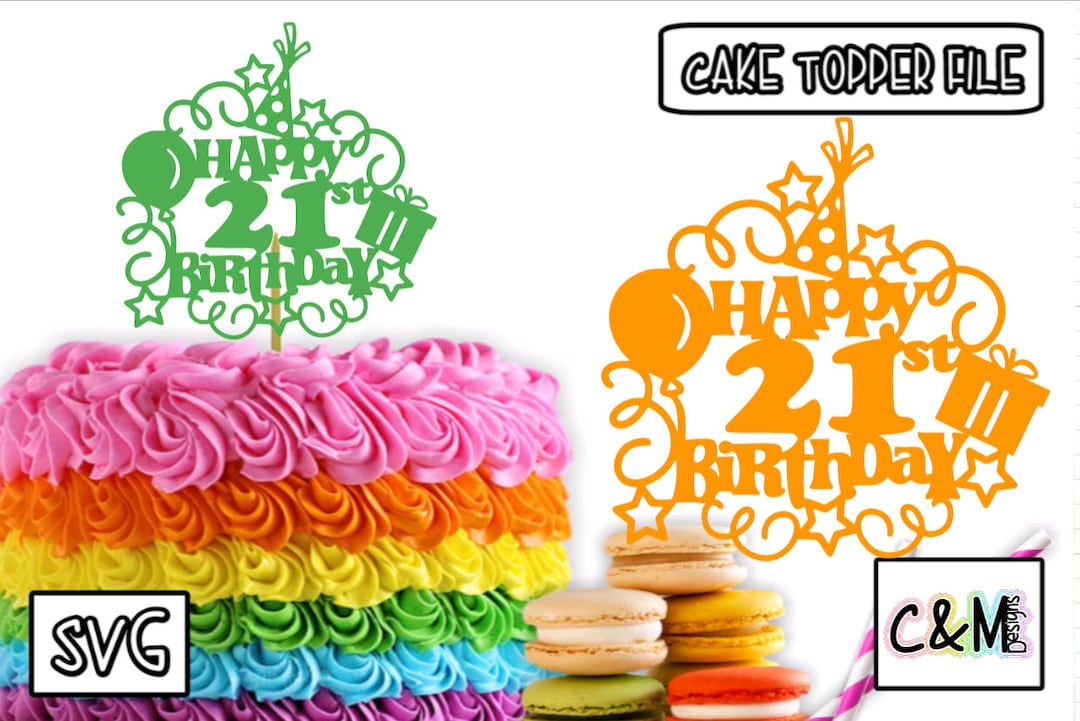 21st Birthday Cake Topper SVG Cake Topper File Happy - Etsy