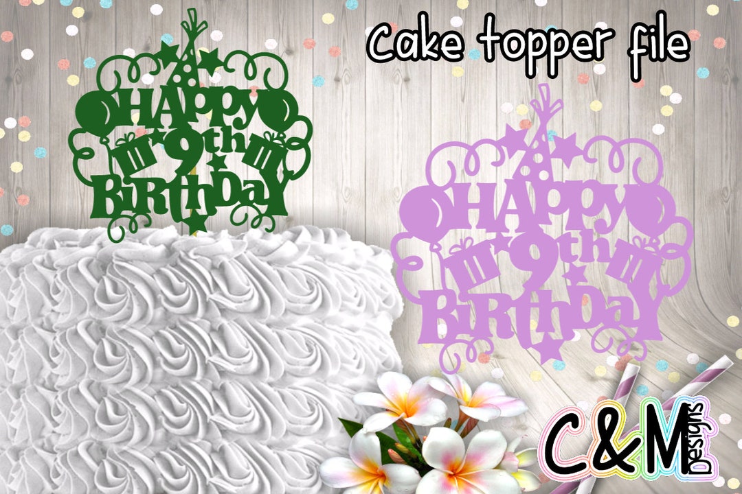 9th Birthday Cake Topper SVG Cake Topper File Happy Birthday Cake ...