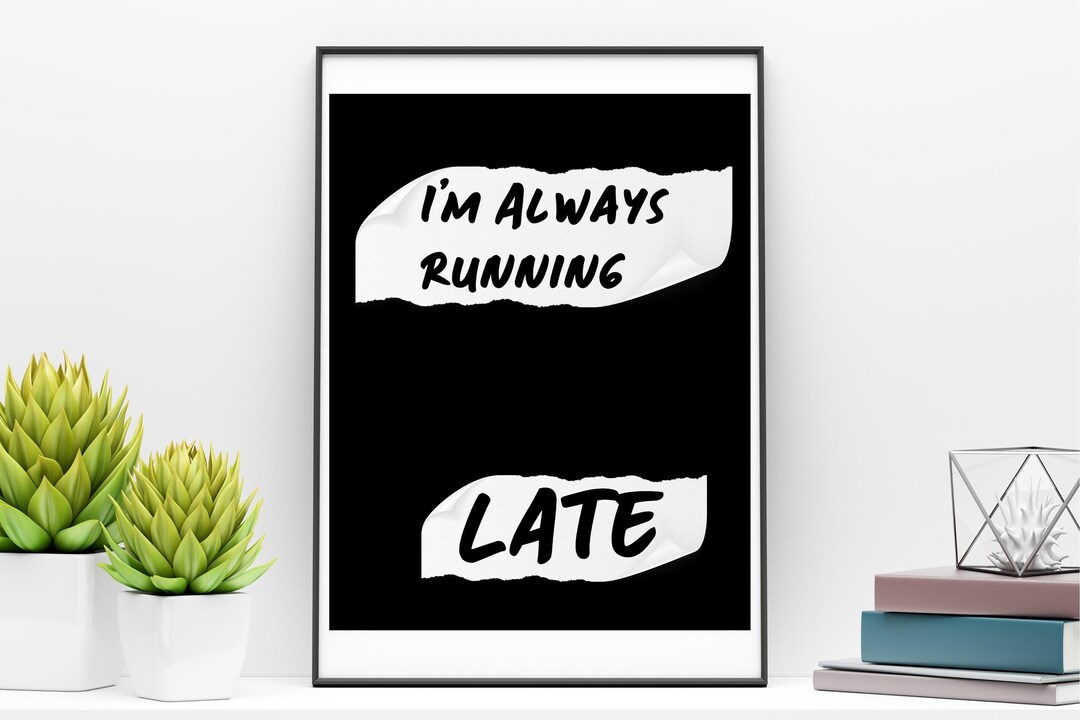 I'm Always Running, Late Digital Print, Digital Poster, Digital Quote ...