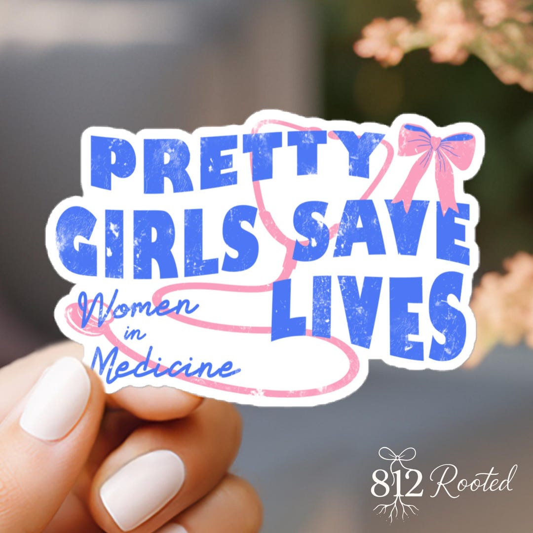 Pretty Girls Save Lives Sticker, Nurse Vinyl Sticker, Women in Medicine Decal, Female Doctor ...