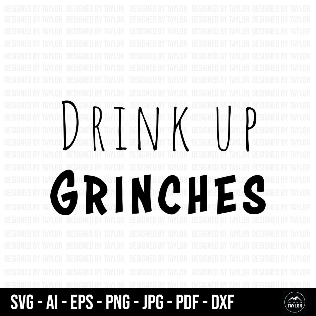 Drink up Grinches SVG, Grinches SVG, Grinch SVG, Cricut Cut Files ...