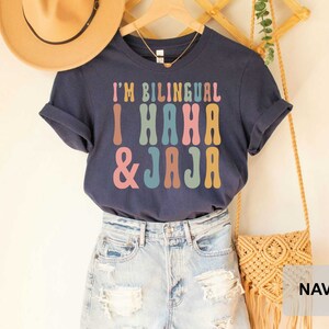 Jajaja Shirt Im Bilingual I Haha and Jaja Sarcastic Spanish Teacher ...