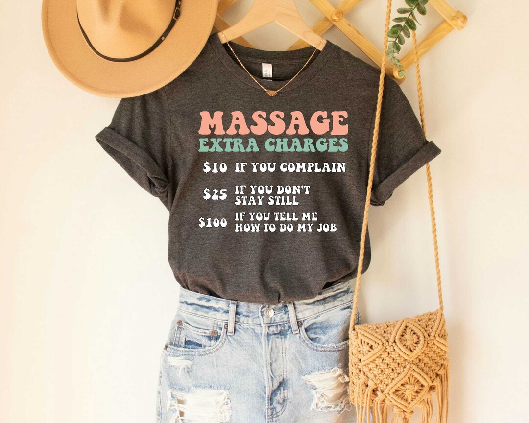 Massage Extra Charges Shirt, Funny Masseuse Gift, Massage Therapist ...