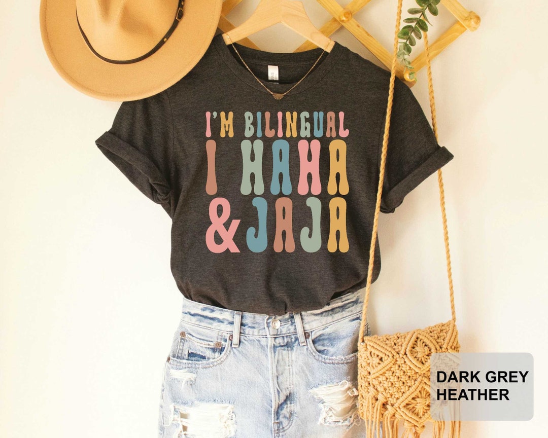 Jajaja Shirt Im Bilingual I Haha and Jaja Sarcastic Spanish Teacher ...