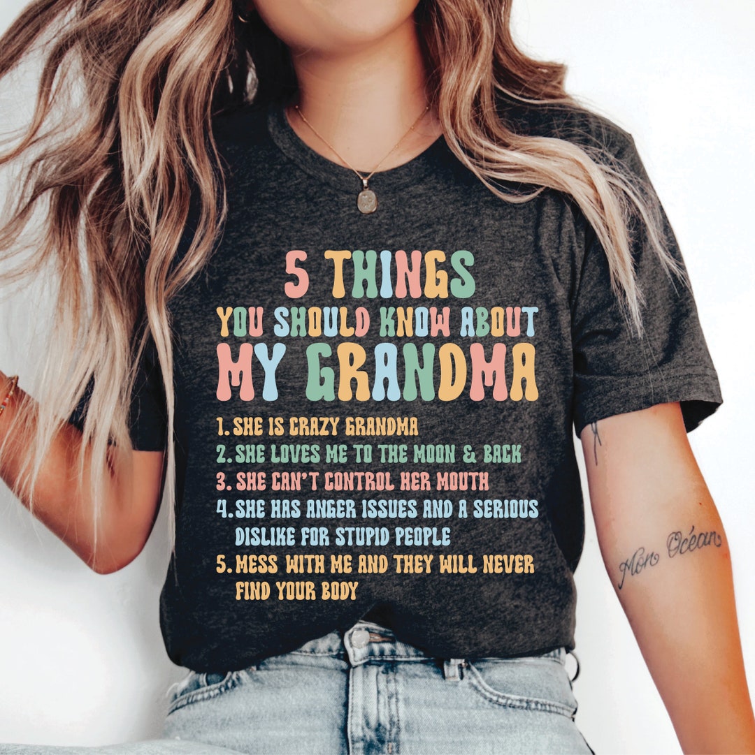 Funny Grandma Shirt 5 Things You Should Know About My Grandma Shirt Best Grandma Shirt ...