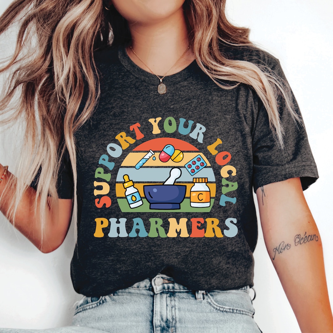 Pharmacology Shirt Support Your Local Pharmers Shirt Pharmacy ...