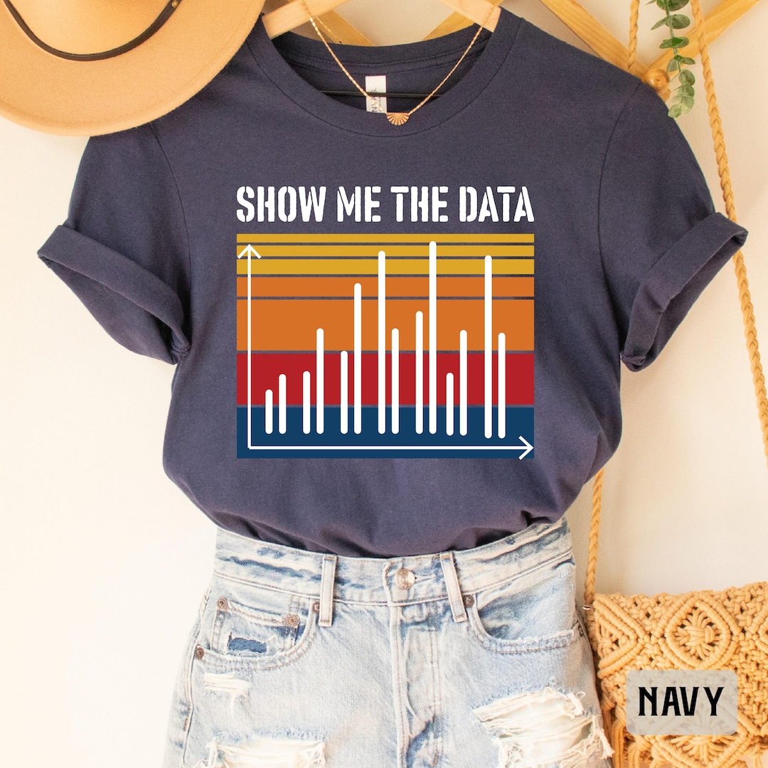Data Scientist Shirt: Show Me the Data, Software Engineer Gift - Etsy