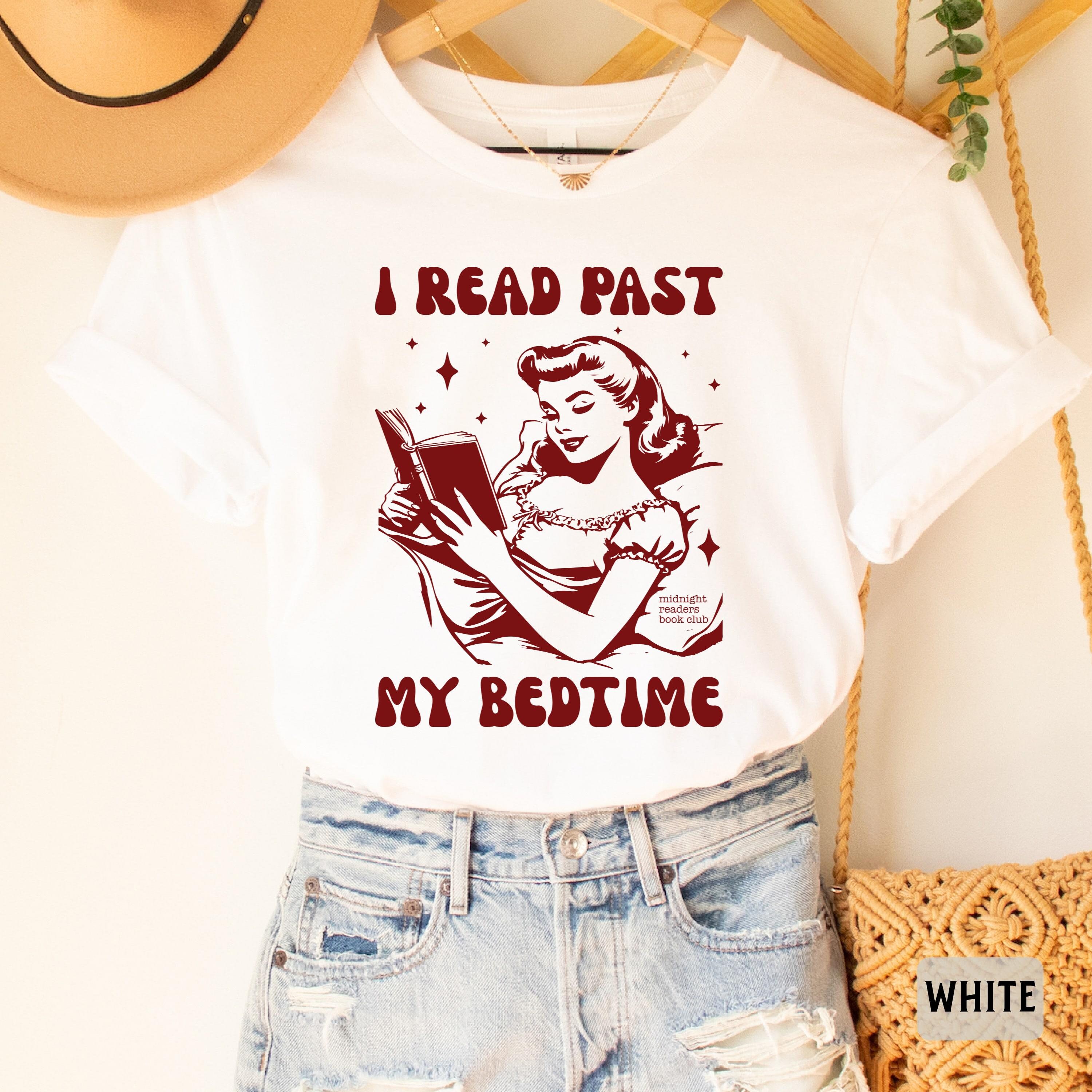 Reading Lover Shirt I Read Past My Bedtime Shirt Bookworm Shirt ...