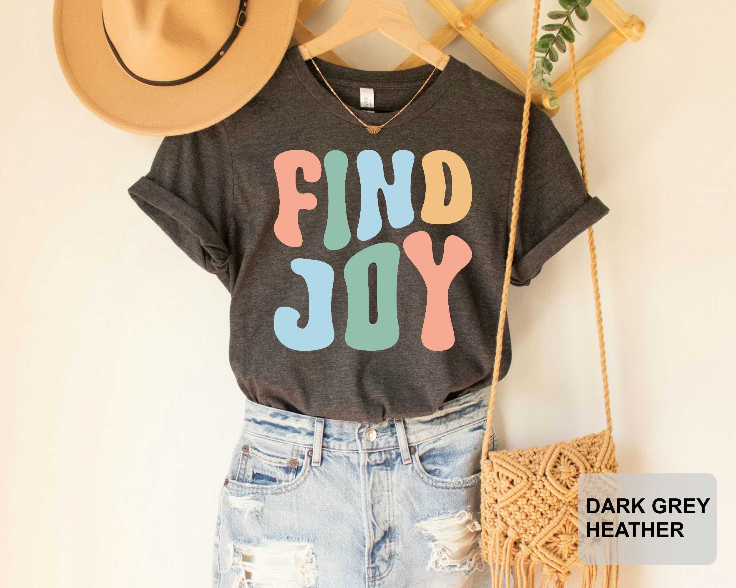 Find Joy Shirt Inspiration Find Your Happy Place Joyful Shirt - Etsy