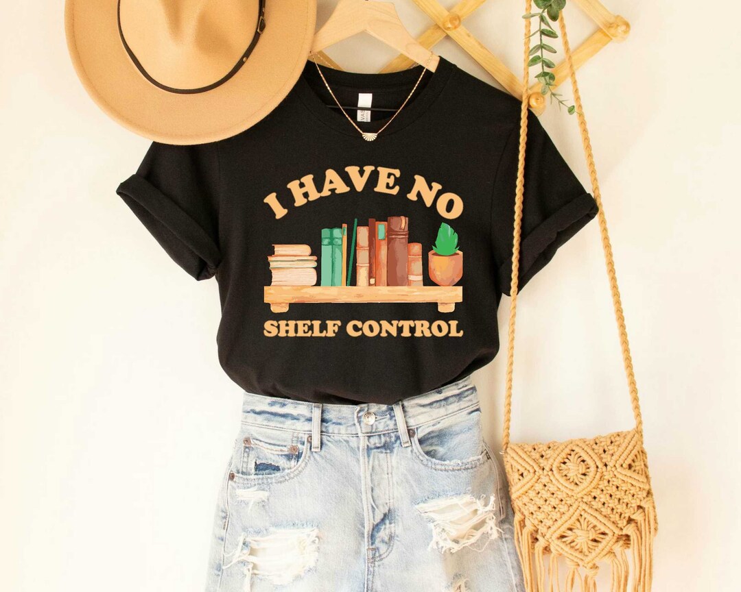 I Have No Shelf Control Shirt Gift for Reading Lover Reading Shirt ...
