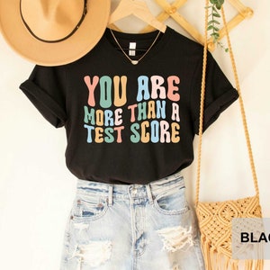 You Are More Than Test Score Shirt Teacher School Exam Testing Day ...