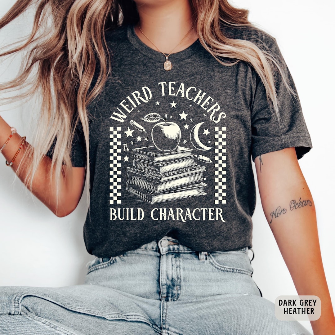Funny Teacher Shirt Weird Teachers Build Character Shirt Best Teacher ...