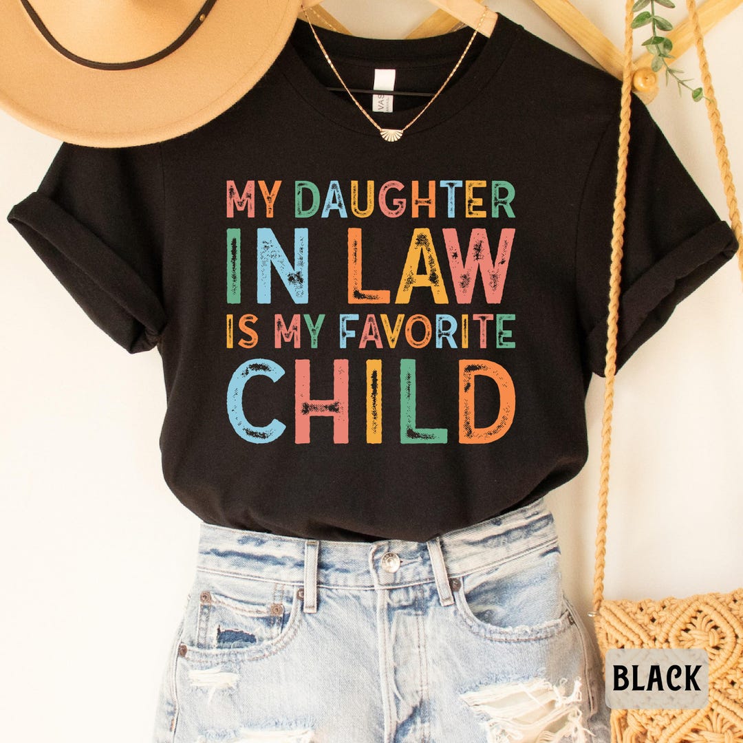 Funny in Laws Shirt My Daughter in Law is My Favorite Child Shirt Cute ...