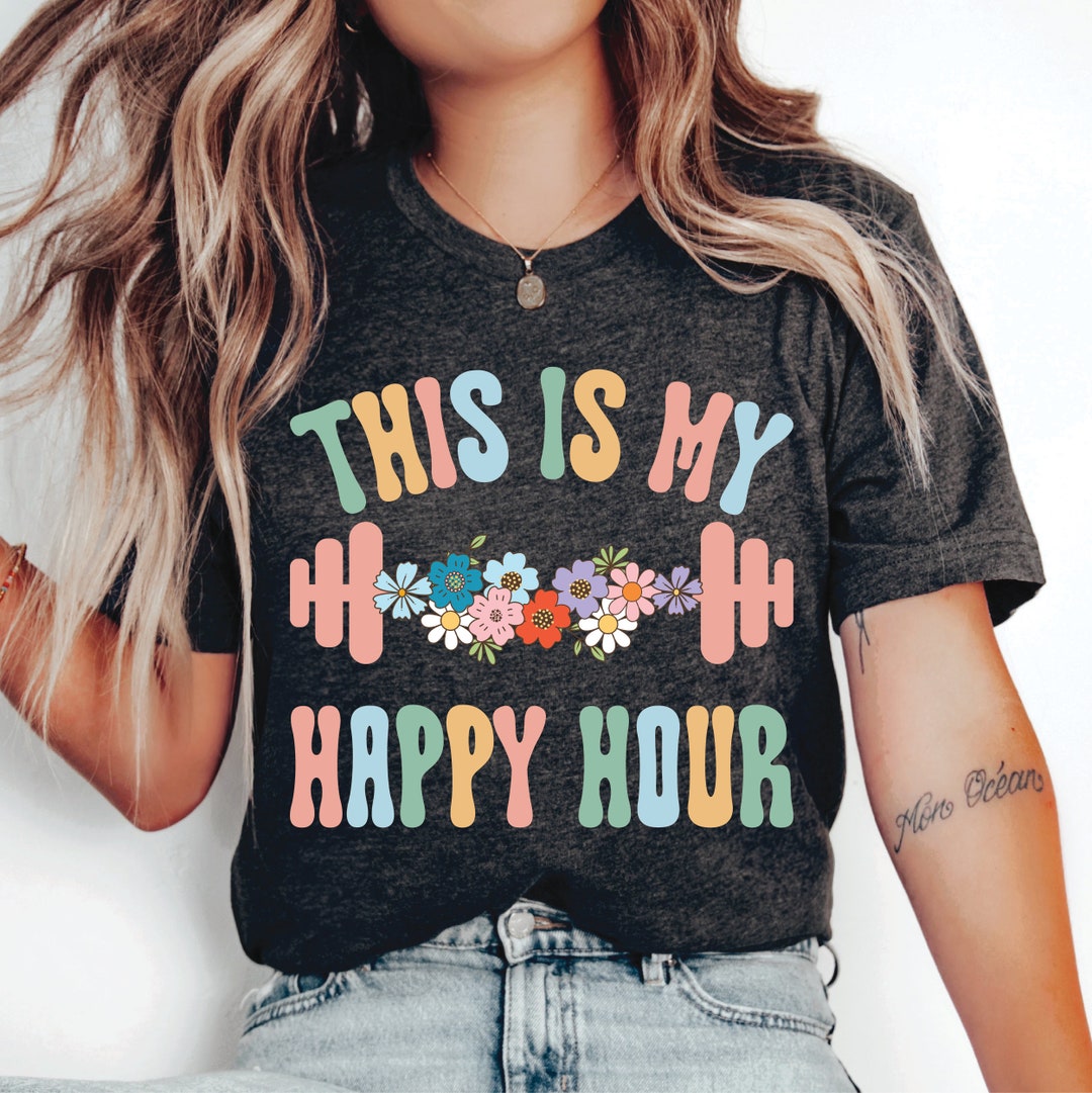 Funny Gym Shirt This is My Happy Hour Shirt Strong Women Shirt Fitness ...