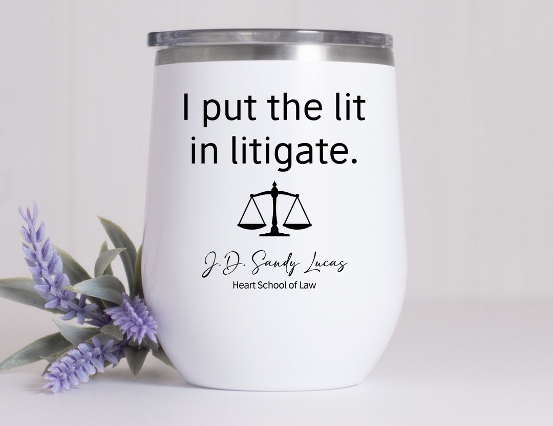 Funny Lawyer Graduation Wine Tumbler, I Put the Lit in Litigation Gift ...