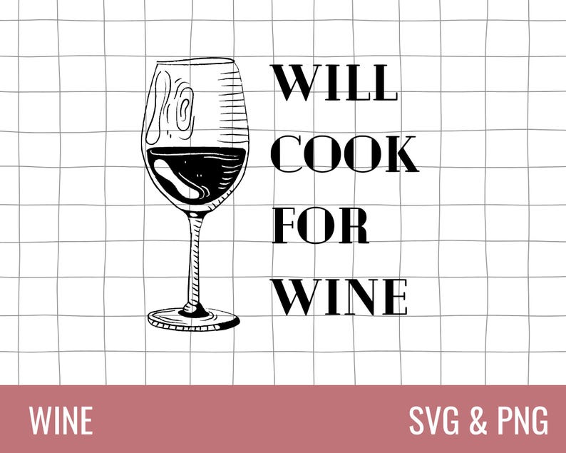 Will Cook for Wine SVG & PNG Digital Download | Funny Wine Glass Design ...