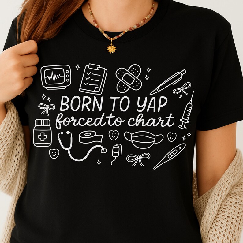 Born to Yap Forced to Chart PNG SVG Design for Nurses – Funny Nursing ...