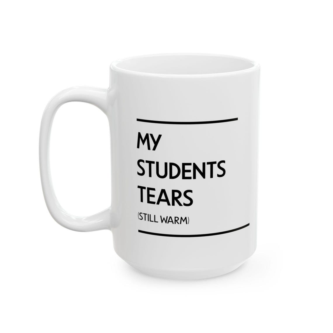 My Students Tears Mug, Funny Teacher Gift, 15 Oz Coffee Cup - Etsy