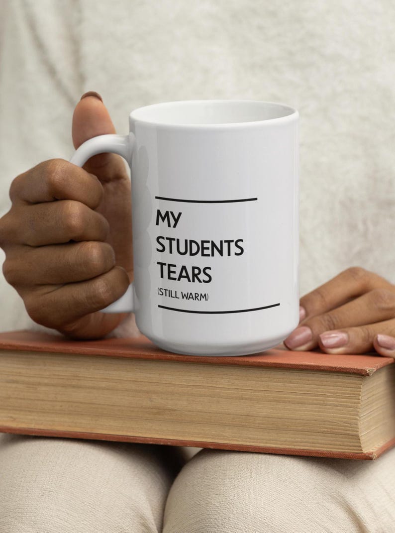 My Students Tears Mug, Funny Teacher Gift, 15 Oz Coffee Cup - Etsy