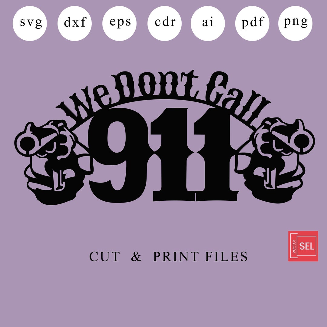 We Don't Call 911 Dxf Files 911 Laser Cut We Don't Call Svg File for ...