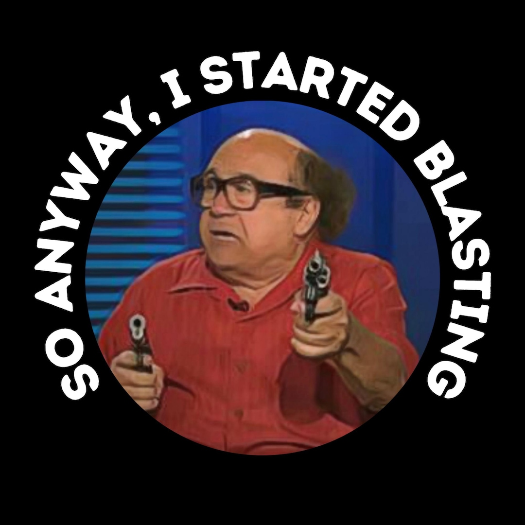 Its Always Sunny in Philadelphia Digital Download, so Anyway, I Started Blasting, Always Sunny ...