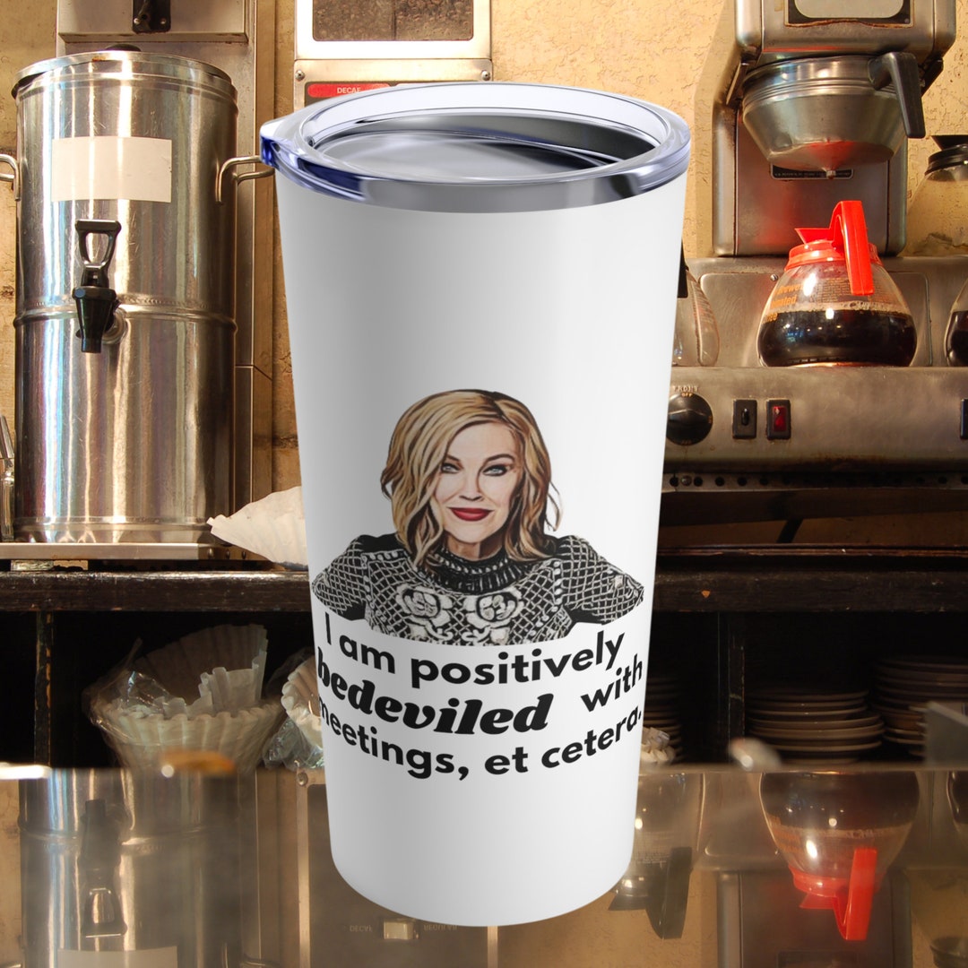 Moira Rose Tumbler | Bedeviled With Meetings Tumbler | Creek Travel Mug ...